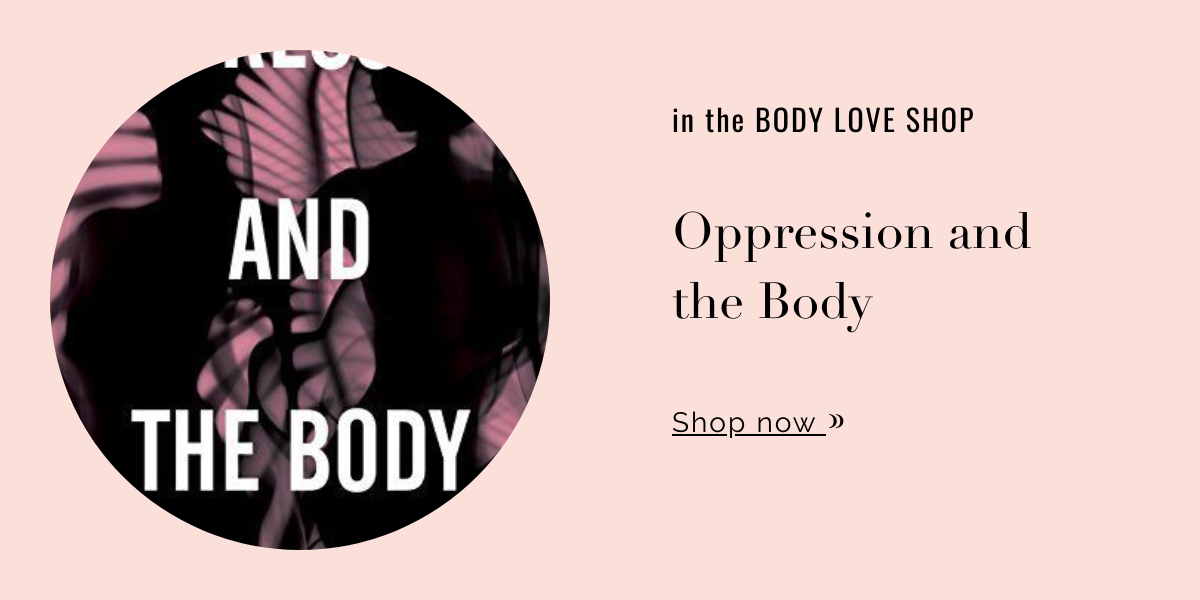 {The Body Liberation Guide} Every kind of oppression is a body ...